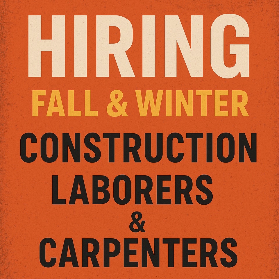 HIRING FALL/WINTER CONSTRUCTION CARPENTERS & LABORERS | Construction ...