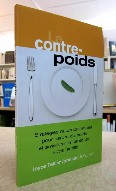 Le contre-poids. Stratégies naturopathiques pour perdre du poids ...