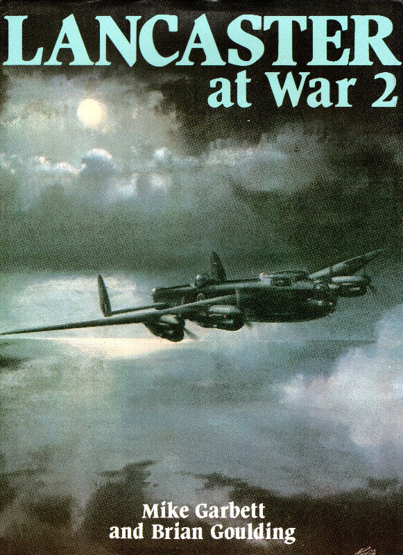 LANCASTER at WAR 2 Mike Garbett & Brian Goulding WWII Airforce | Non ...